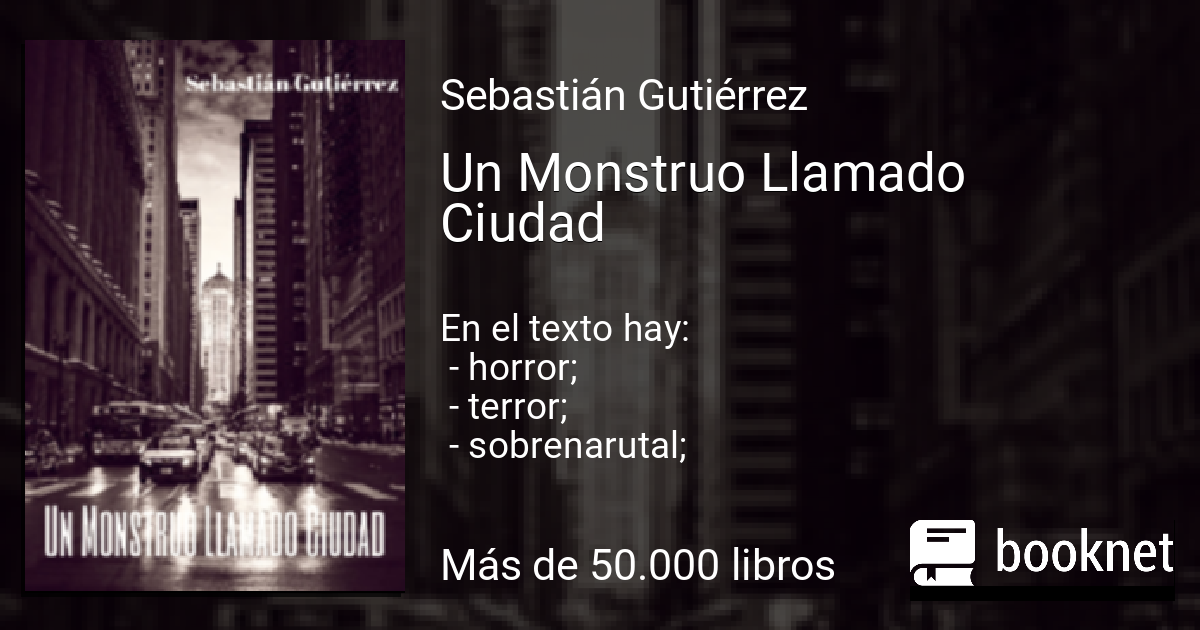 Un Monstruo Llamado Ciudad leer libro en línea en Booknet