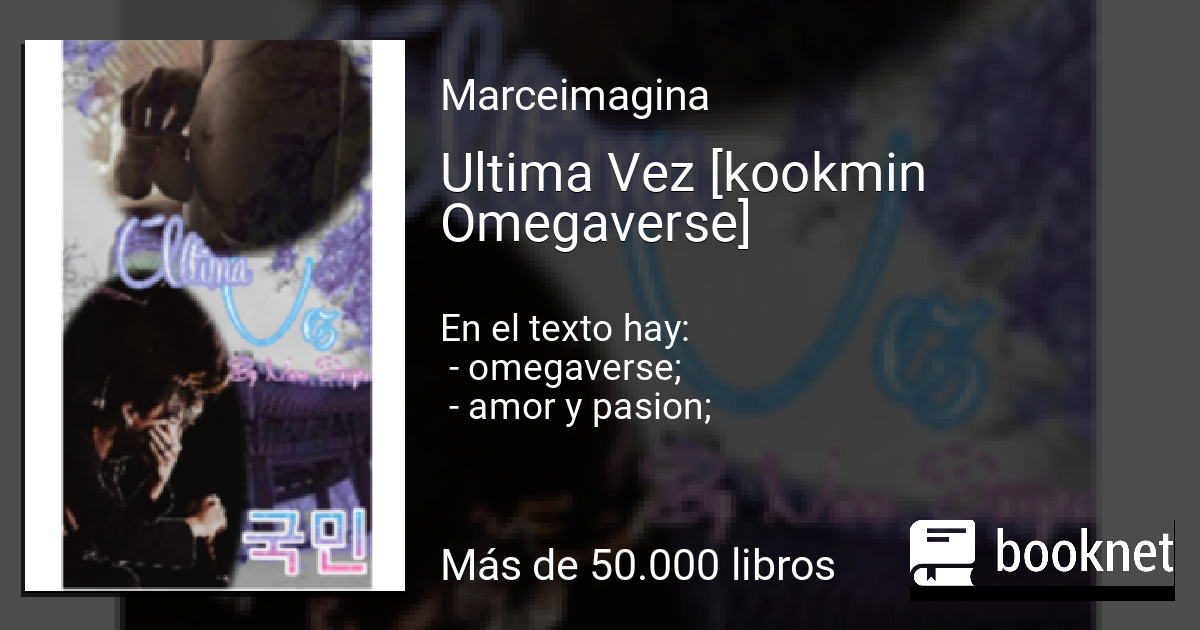 Ultima Vez [kookmin Omegaverse] leer libro en línea en Booknet