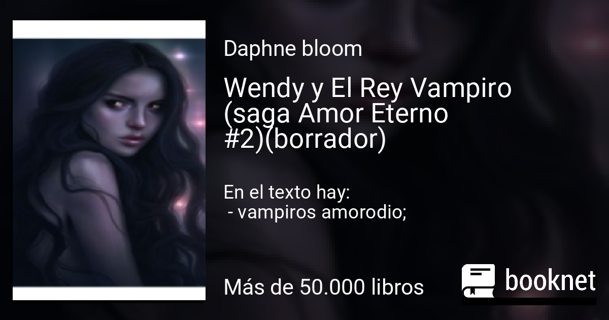 Wendy y El Rey Vampiro (saga Amor Eterno #2)(borrador) leer libro en línea en Booknet