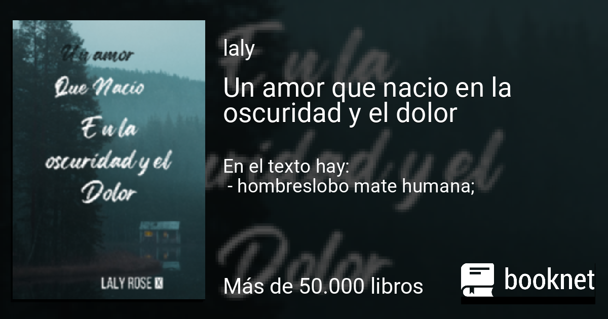 Un amor que nacio en la oscuridad y el dolor leer libro en línea en Booknet