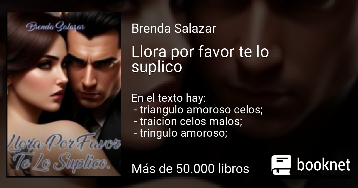 Llora por favor te lo suplico Leer libros online, descargar fb2 mobi epub en Booknet