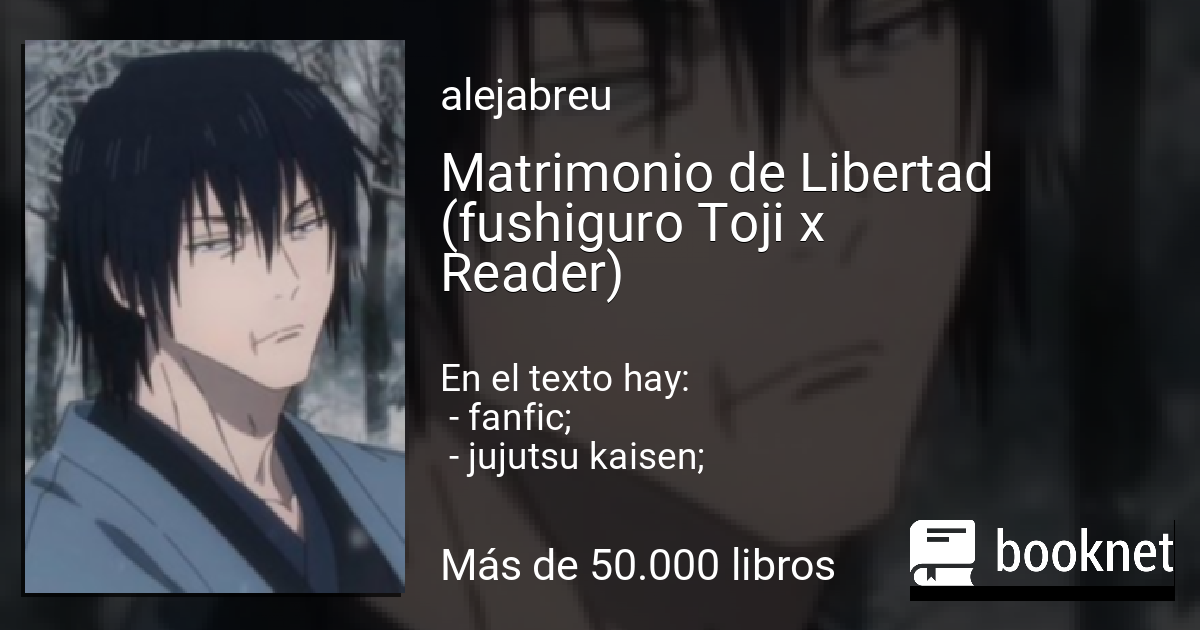Matrimonio de Libertad (fushiguro Toji x Reader) leer libro en línea en ...