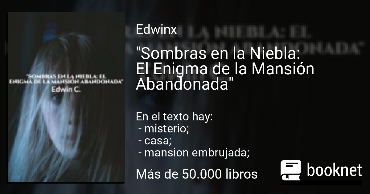 "Sombras en la Niebla: El Enigma de la Mansión Abandonada" leer libro en línea en Booknet