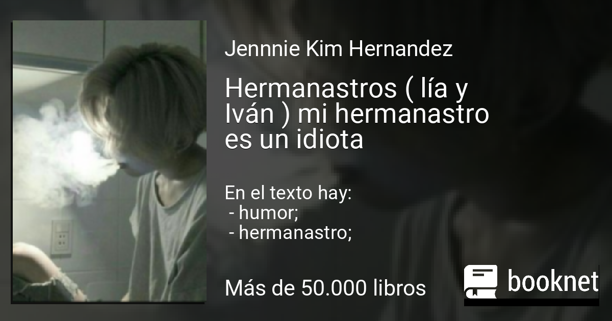 Hermanastros ( lía y Iván ) mi hermanastro es un idiota leer libro en ...