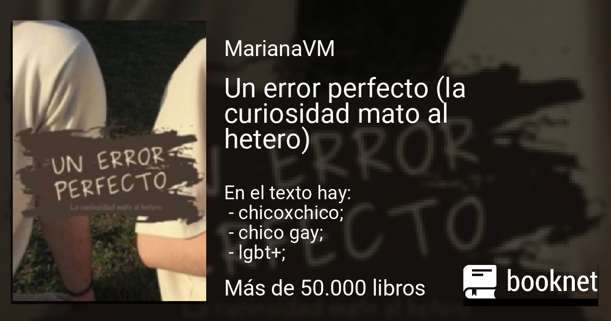 Un error perfecto (la curiosidad mato al hetero) leer libro en línea en Booknet