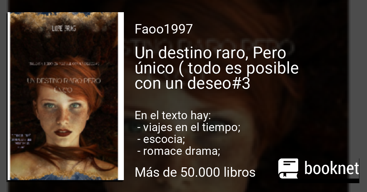 Un destino raro, Pero único ( todo es posible con un deseo#3 leer libro ...