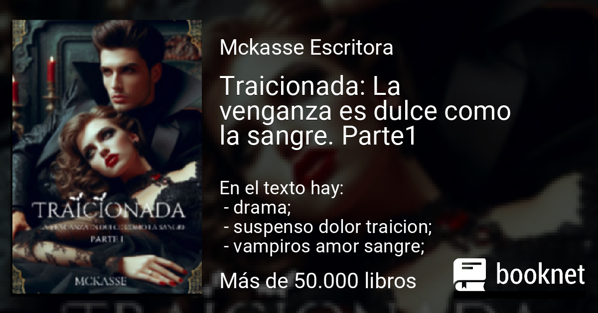 Traicionada: La venganza es dulce como la sangre. Parte1 leer libro en ...