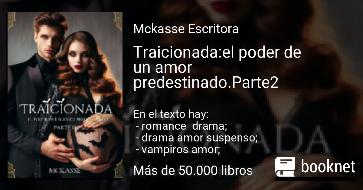 Traicionada:el poder de un amor predestinado.Parte2 leer libro en línea ...