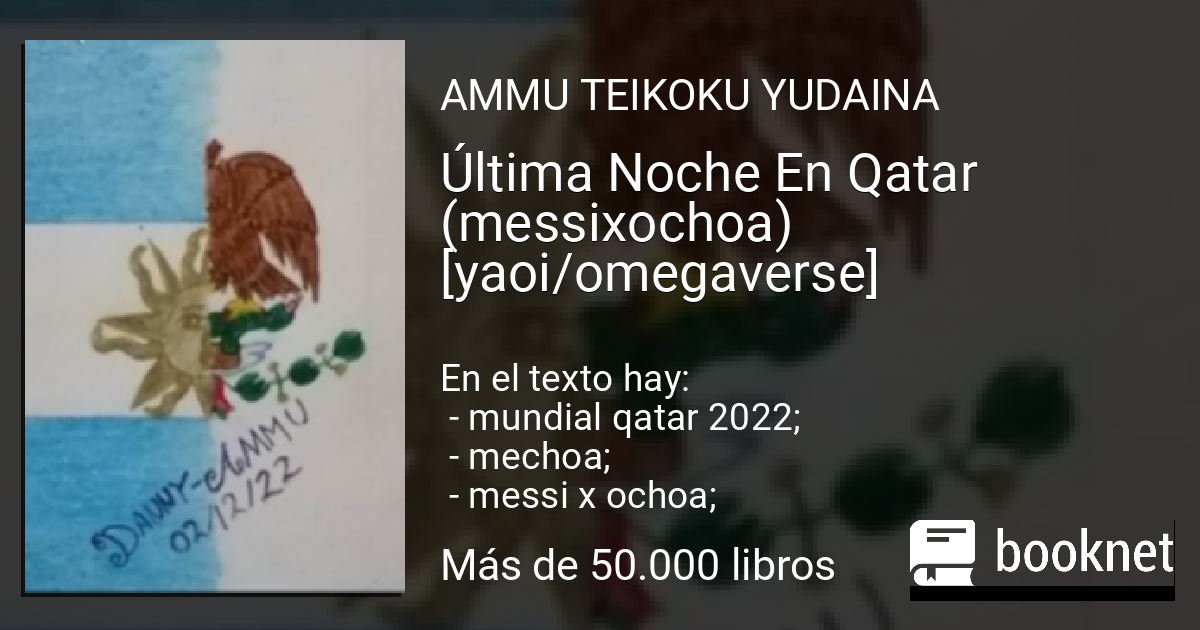 Última Noche En Qatar (messixochoa) [yaoi/omegaverse] leer libro en ...