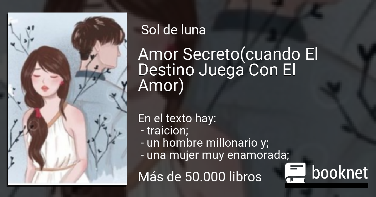 Amor Secreto(cuando El Destino Juega Con El Amor) leer libro en línea ...